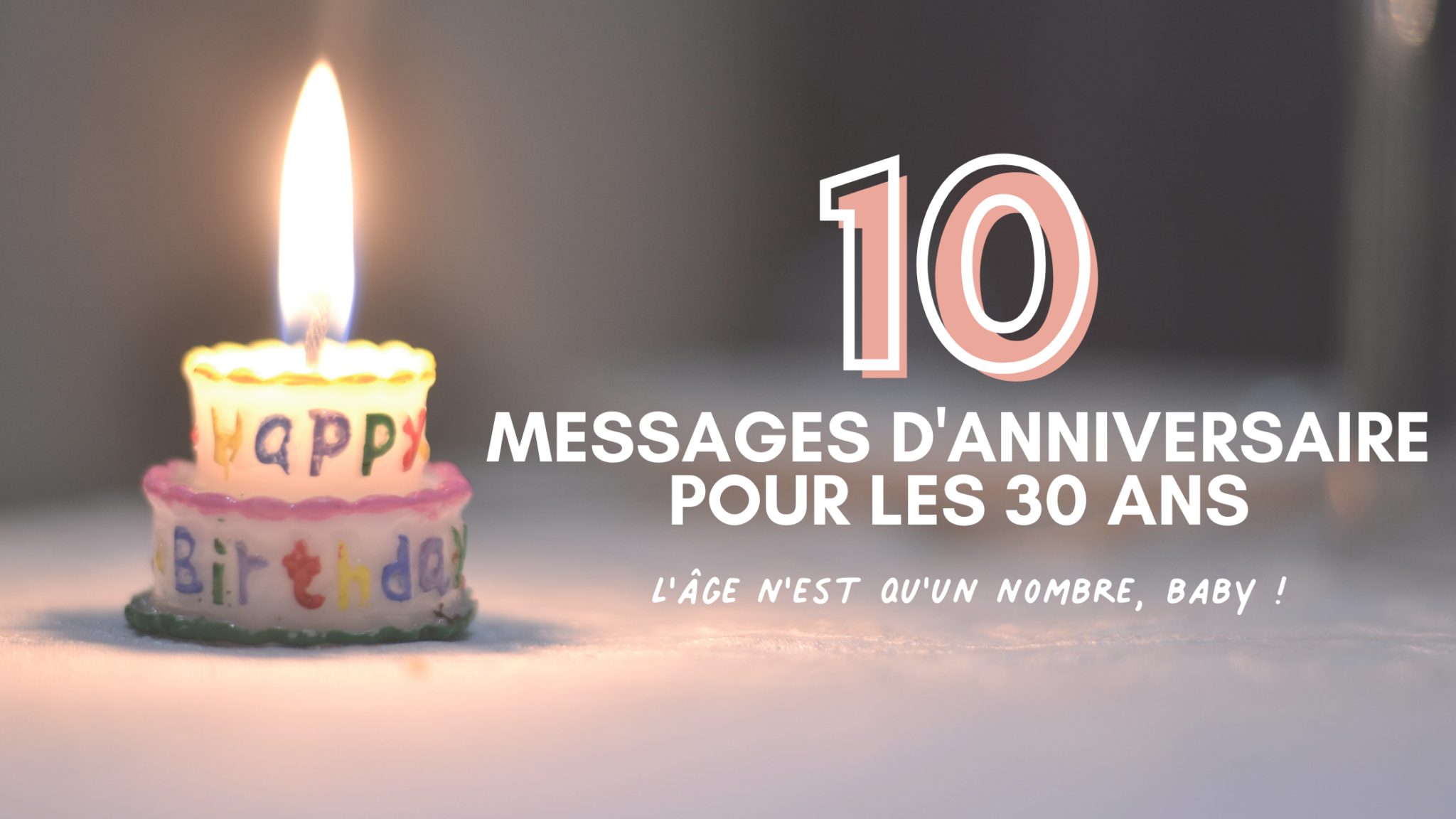 Message anniversaire 30 ans : l’âge n’est qu’un nombre ! - Le Blog de ...