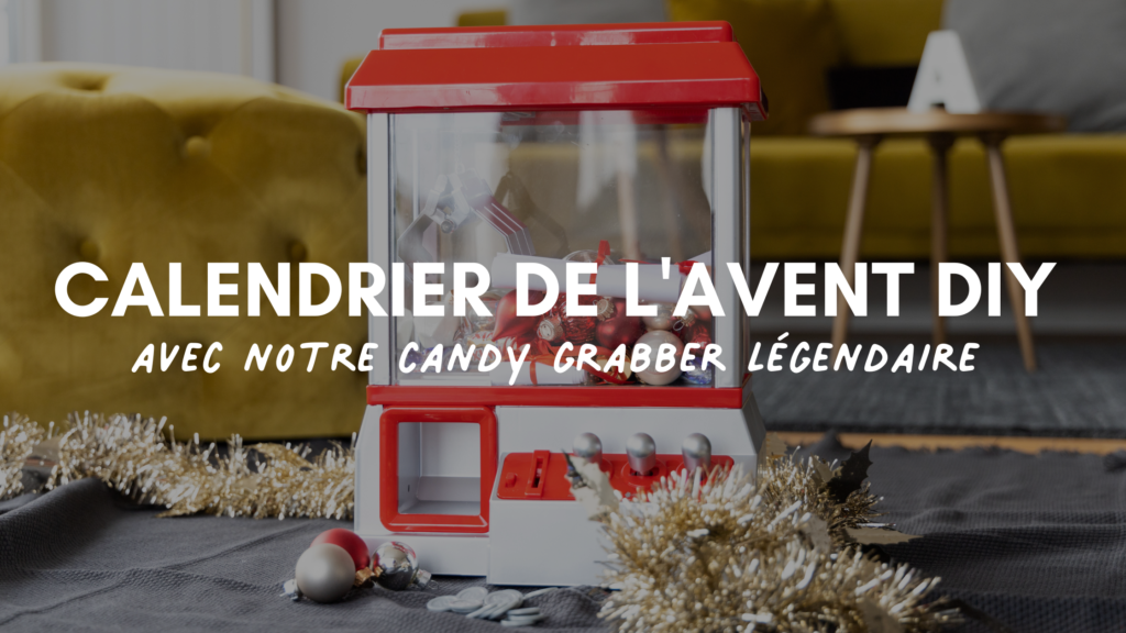 Calendrier de l’Avent DIY avec le Candy Grabber - Le Blog de CadeauxFolies