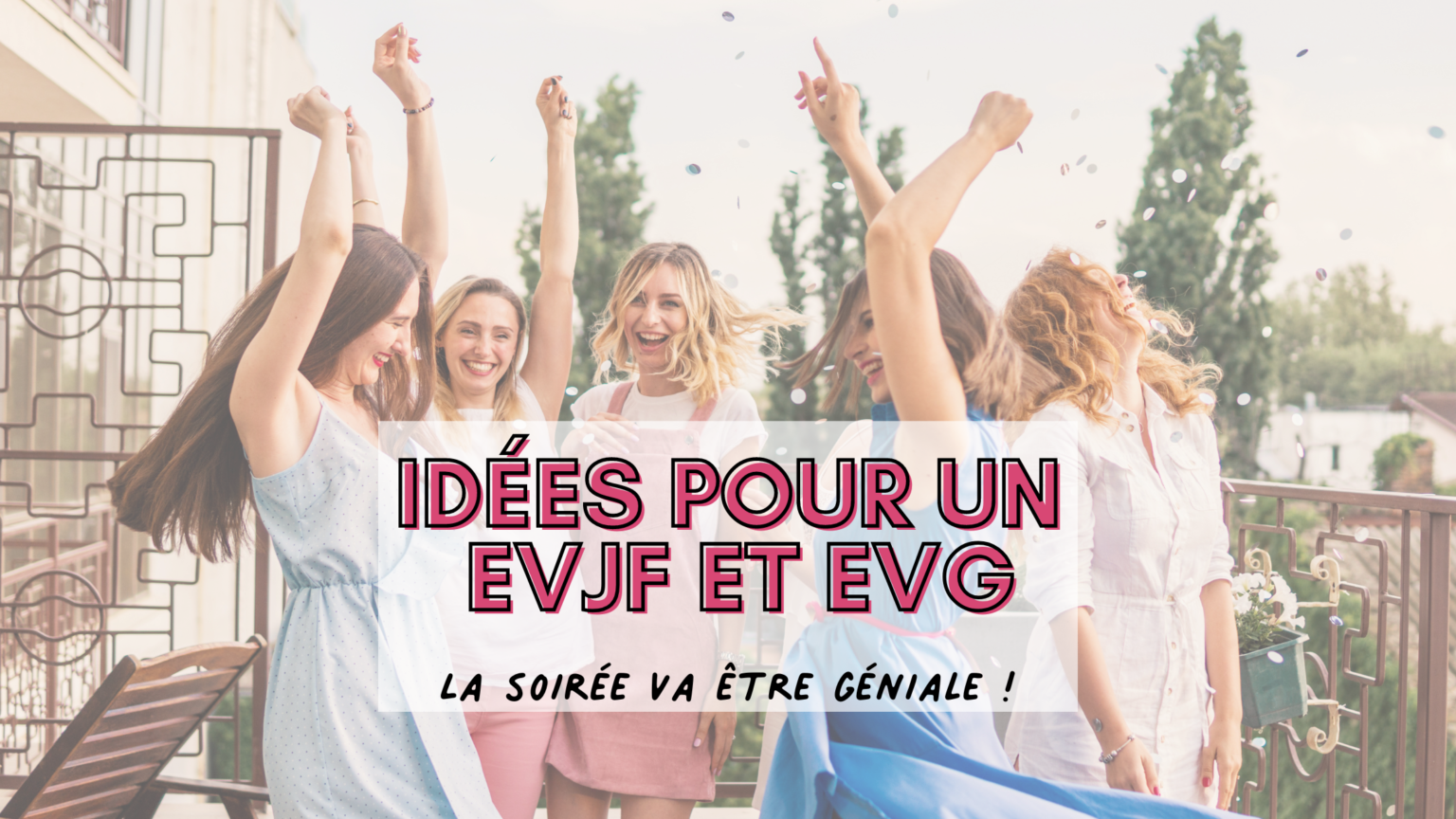 Idée EVJF et EVG : la soirée va être géniale ! - Le Blog de CadeauxFolies