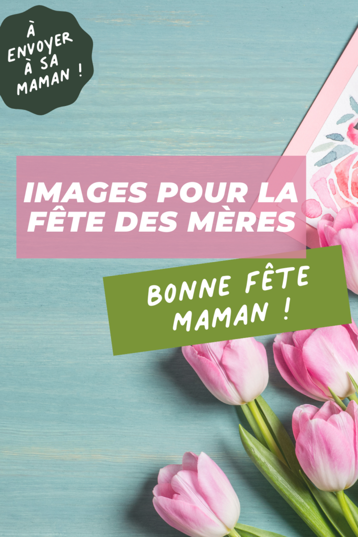 Bonne fete maman : Tous nos vœux pour la fête des Mères ! - Le Blog de ...